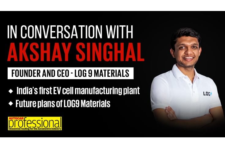 Video Interview: Akshay Singhal, Founder and CEO, Log 9 Materials | Autocar Professional